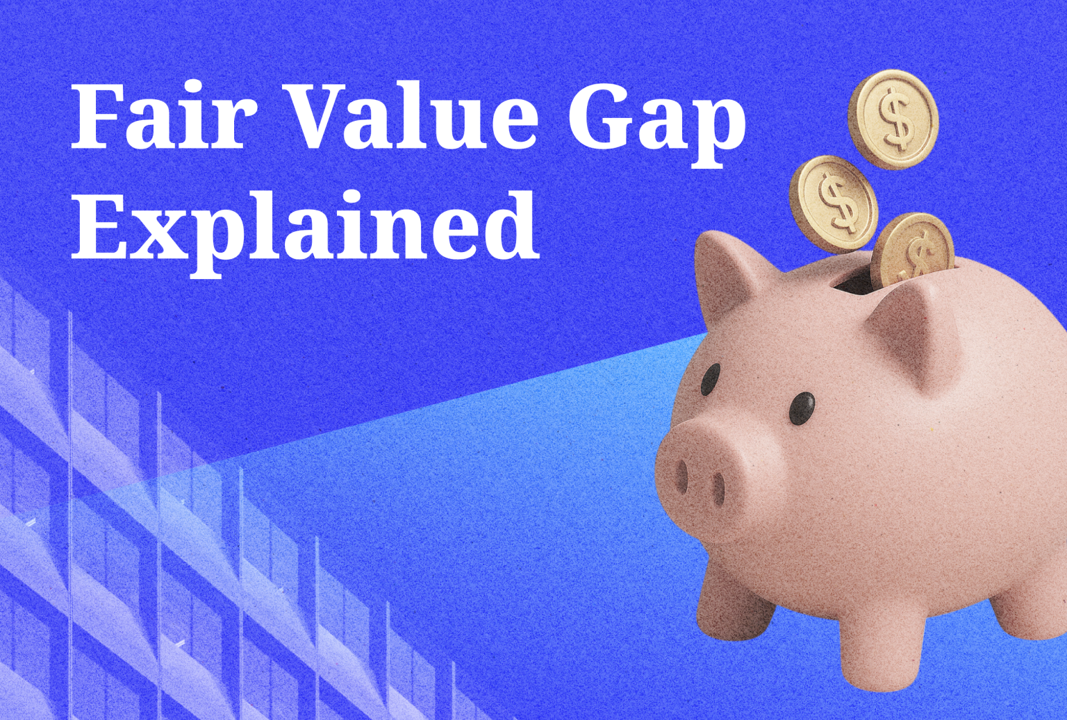Fair Value Gap: How to Find, Read, and Trade This Pattern